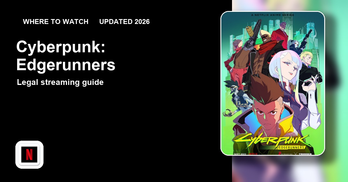 Where to Watch Cyberpunk: Edgerunners Online (Updated 2026)