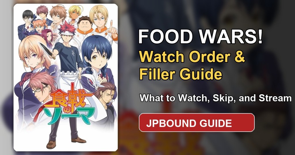Food Wars Watch Order and Filler Guide: What to Watch, Skip, and Stream